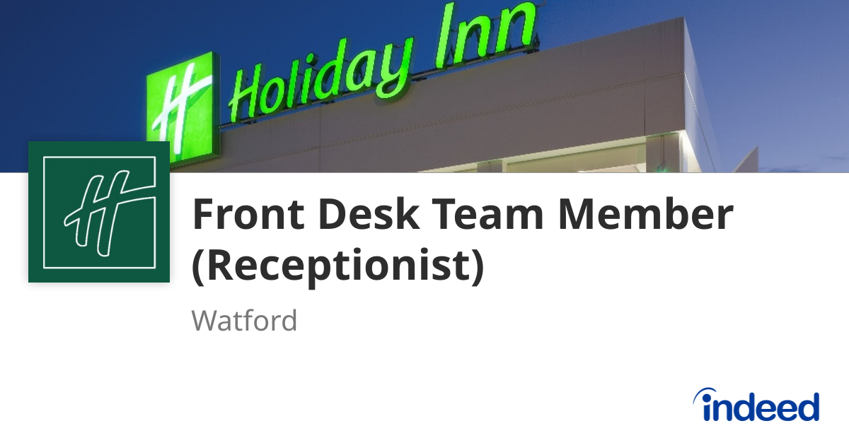 Front Desk Team Member (Receptionist) - Watford WD17 1DS - Indeed.com
