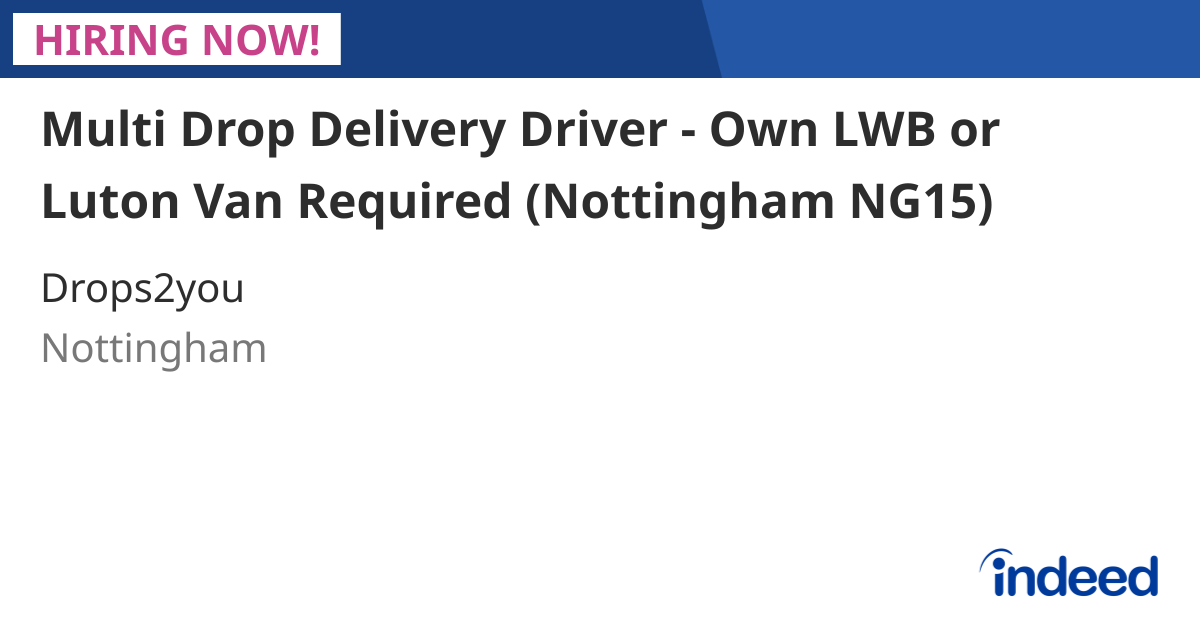 Multi Drop Delivery Driver - Own LWB or Luton Van Required (Nottingham ...