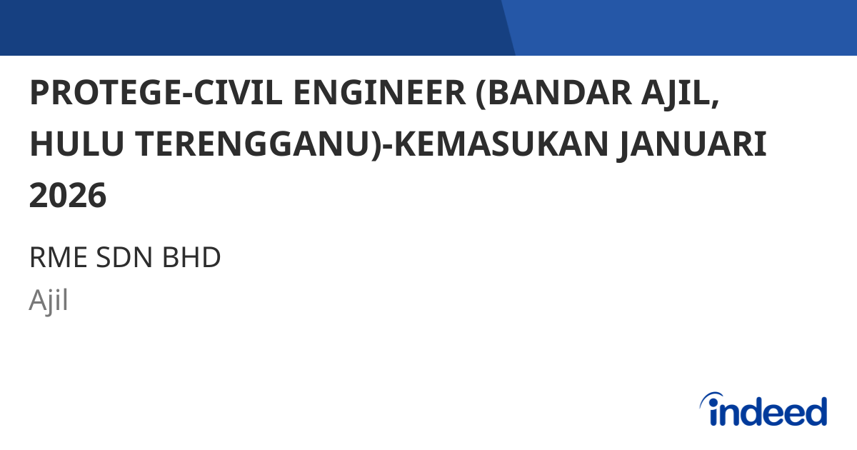 PROTEGE-CIVIL ENGINEER (BANDAR AJIL, HULU TERENGGANU)-KEMASUKAN JANUARI ...