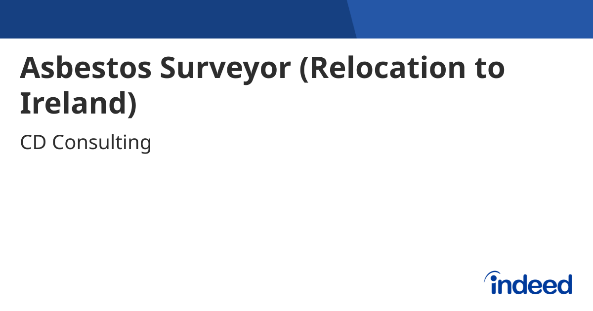 Asbestos Surveyor (Relocation to Ireland) - United Kingdom - Indeed.com