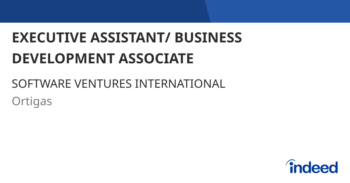 EXECUTIVE ASSISTAN/ BUSINESS DEVELOPMENT ASSOCIATE - Ortigas - Indeed.com