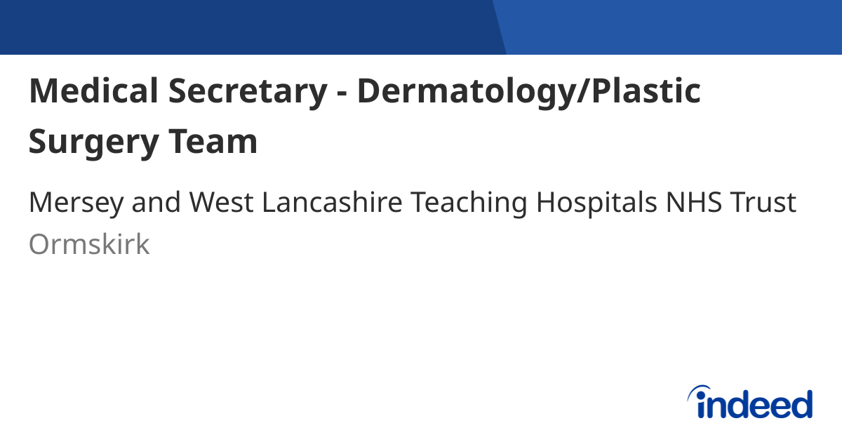 Medical Secretary - Dermatology/Plastic Surgery Team - Ormskirk L39 ...