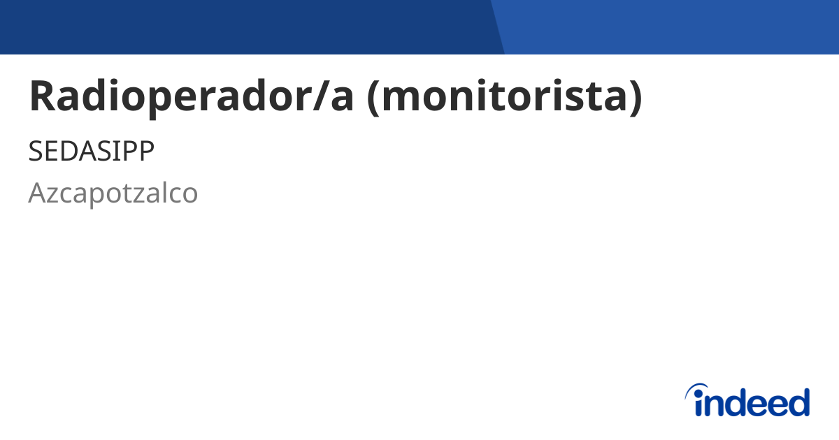 Radioperador/a (monitorista) - Azcapotzalco, CDMX - Indeed.com