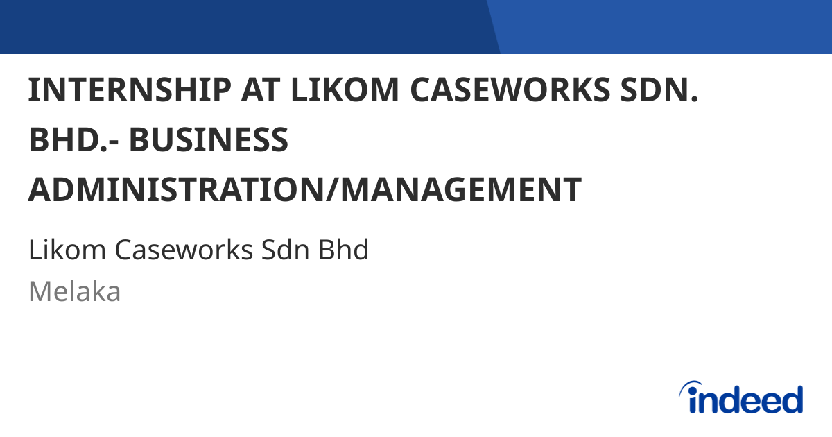 INTERNSHIP AT LIKOM CASEWORKS SDN. BHD.- BUSINESS ADMINISTRATION ...