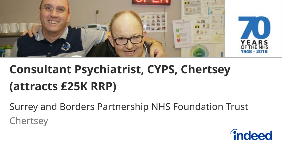 Consultant Psychiatrist, CYPS, Chertsey (attracts £25K RRP) - Chertsey ...