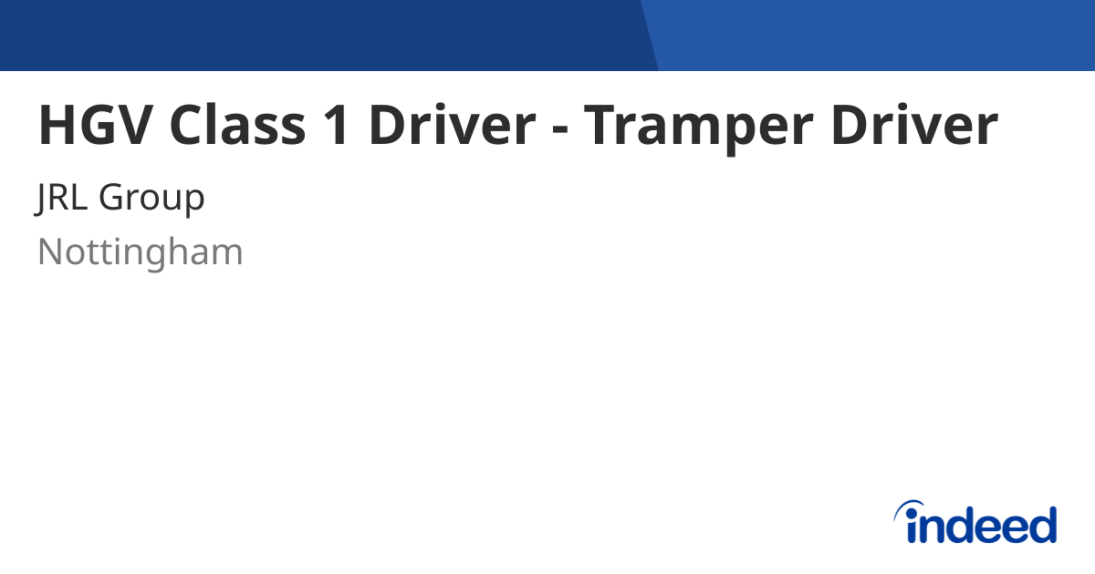 HGV Class 1 Driver - Tramper Driver - Nottingham NG2 - Indeed.com