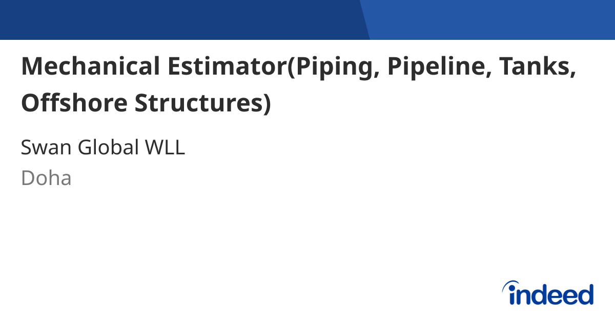Mechanical Estimator(Piping, Pipeline, Tanks, Offshore Structures) - Doha - Indeed.com