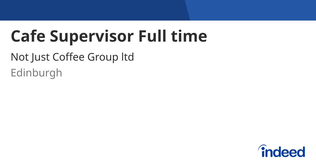 Cafe Supervisor Full time - Edinburgh EH11 2EA - Indeed.com