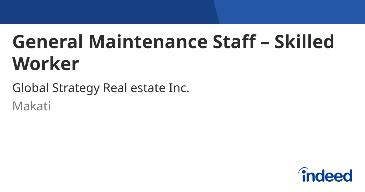 General Maintenance Staff – Skilled Worker - Makati - Indeed.com