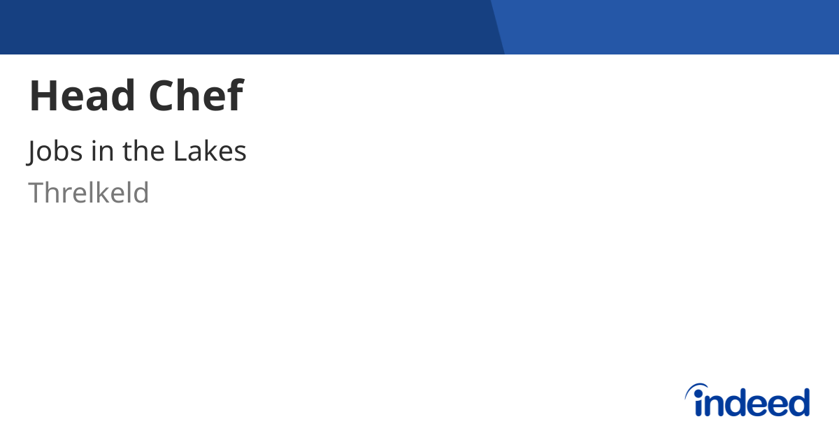 Head Chef - Threlkeld - Indeed.com