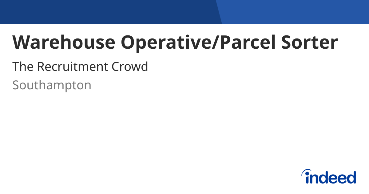 Warehouse Operative/Parcel Sorter - Southampton SO16 9BR - Indeed.com