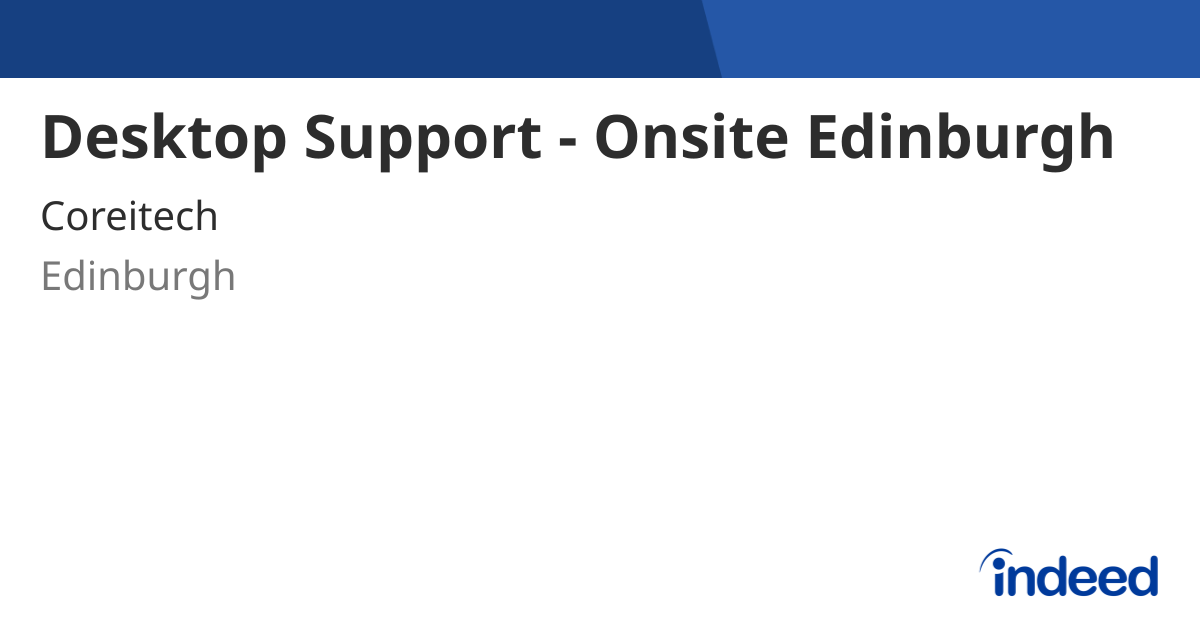 Desktop Support - Onsite Edinburgh - Edinburgh EH3 - Indeed.com