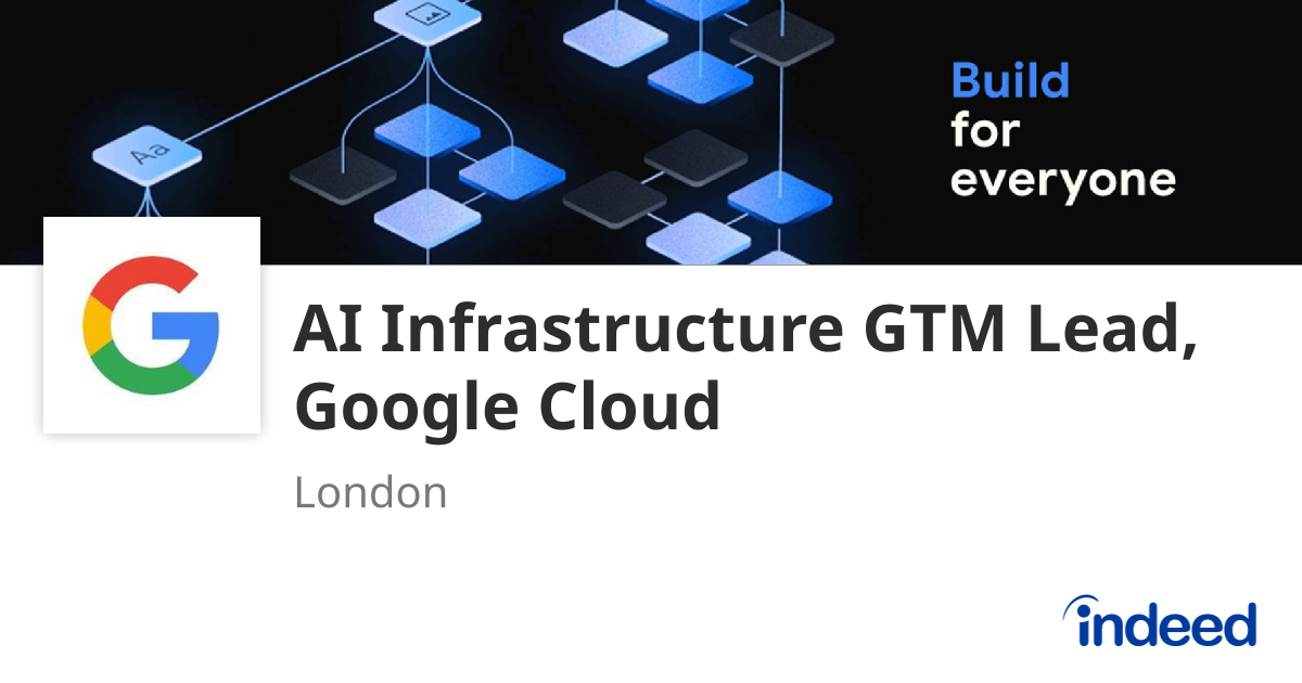 AI Infrastructure GTM Lead, Google Cloud - London - Indeed.com