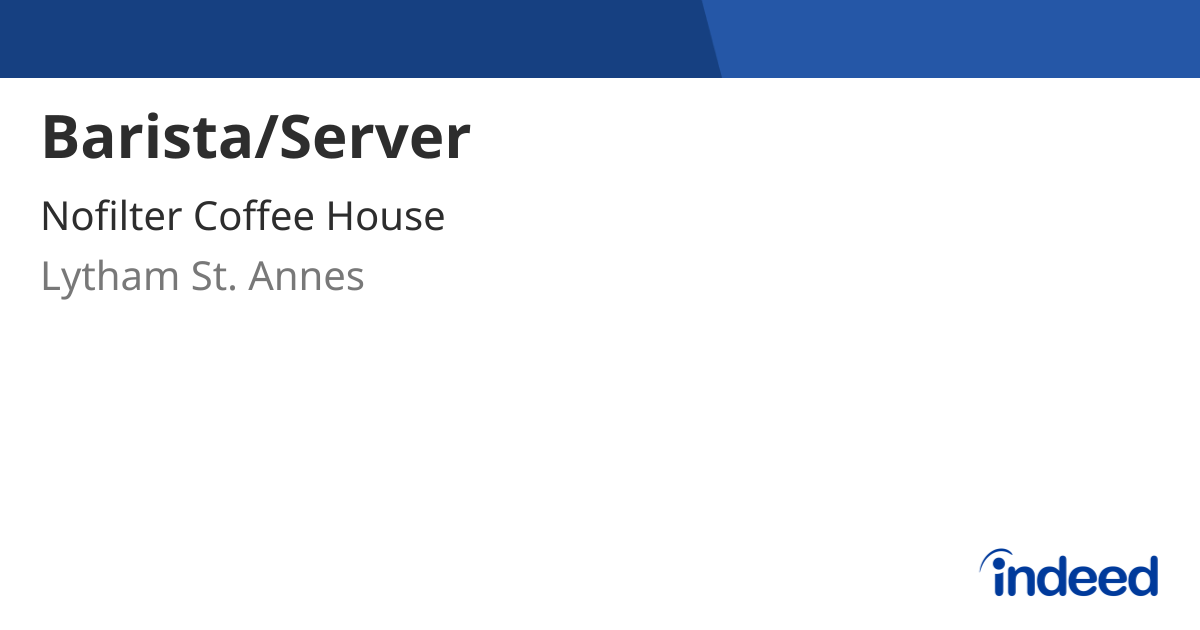 Barista/Server - Lytham St. Annes FY8 1SB - Indeed.com