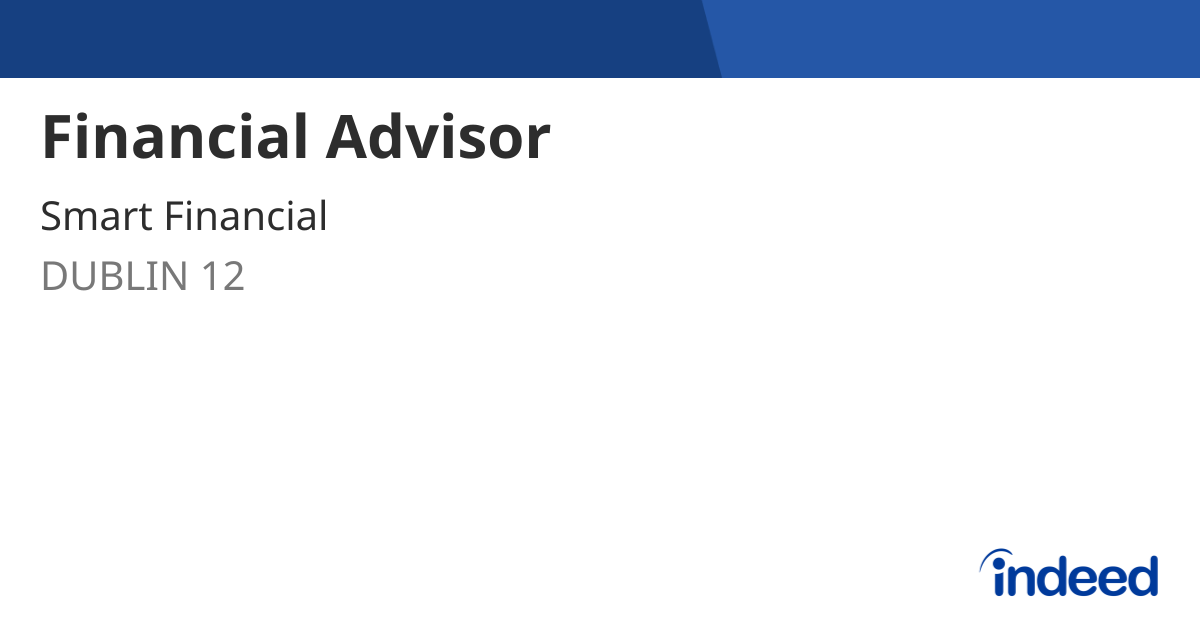 Financial Advisor - DUBLIN 12, County Dublin - Indeed.com