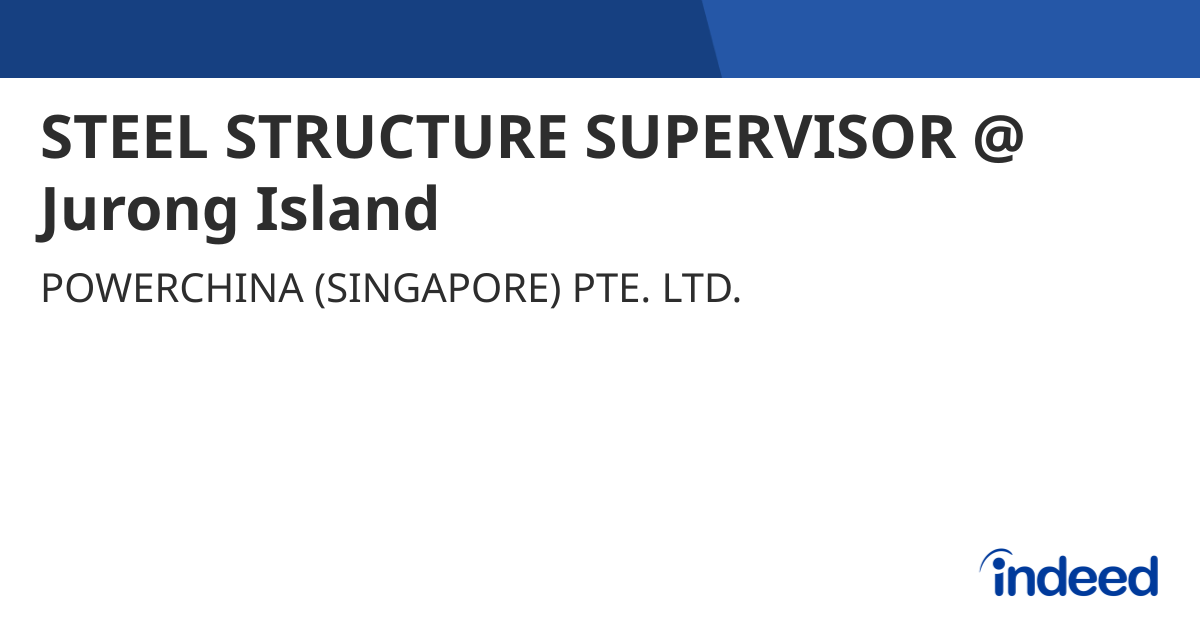 STEEL STRUCTURE SUPERVISOR @ Jurong Island - Singapore - Indeed.com