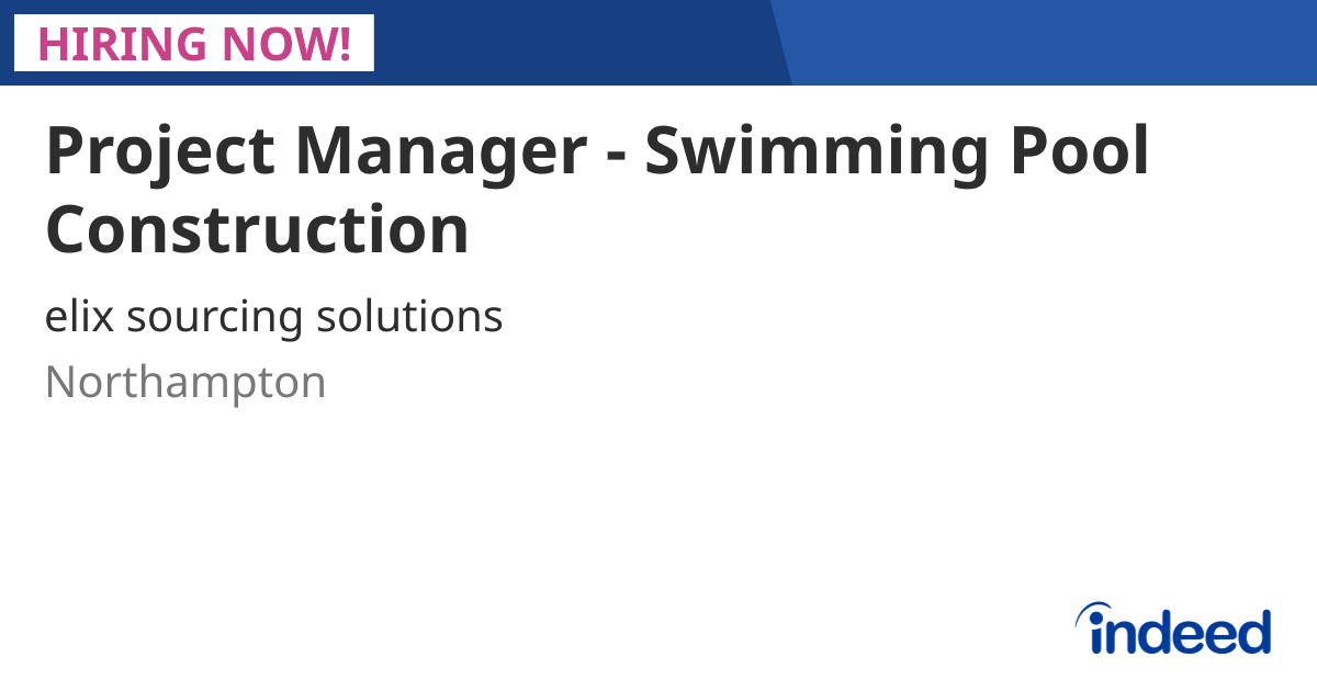 Project Manager - Swimming Pool Construction - Northampton - Indeed.com