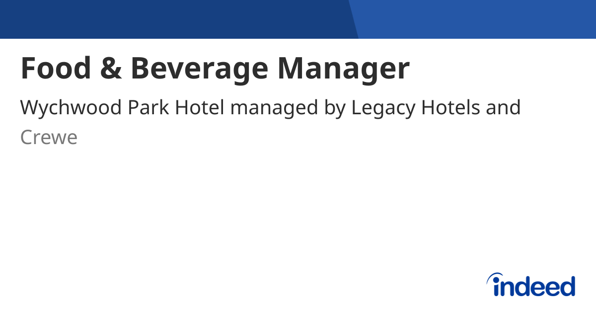 Food & Beverage Manager - Crewe CW2 5GP - Indeed.com