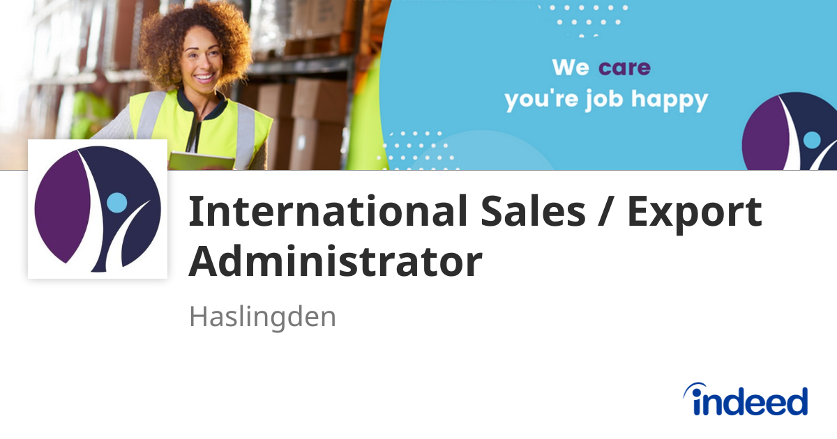 International Sales / Export Administrator - Haslingden - Indeed.com