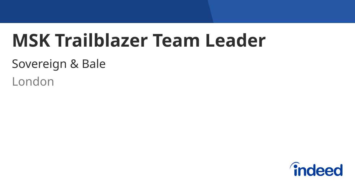 MSK Trailblazer Team Leader - London - Indeed.com