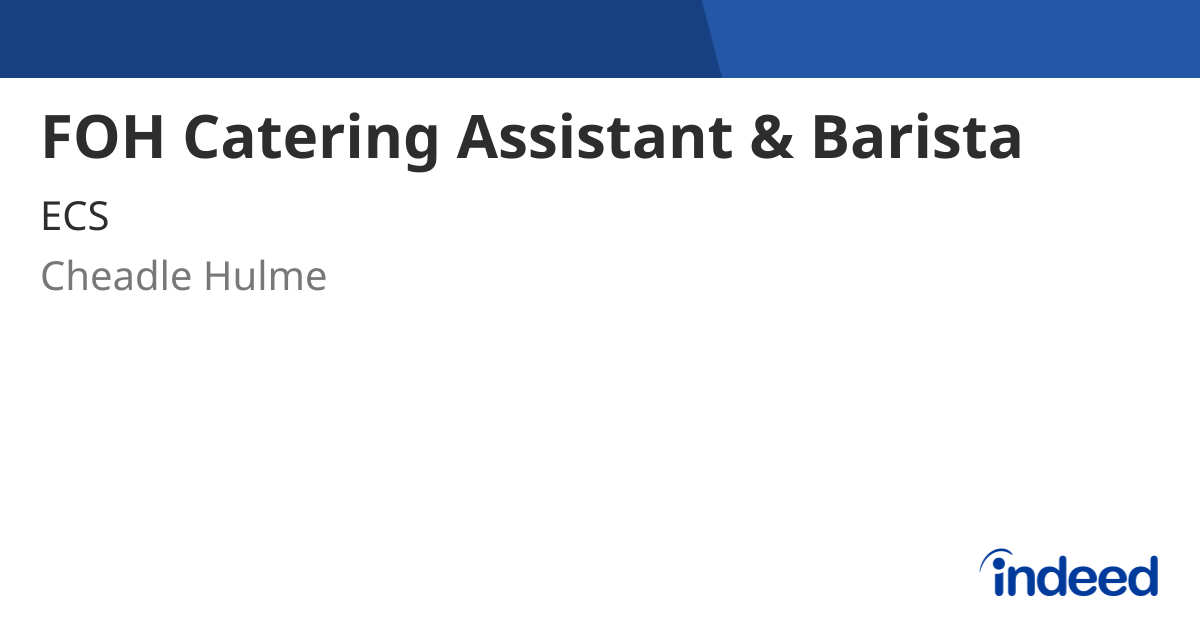 FOH Catering Assistant & Barista - Cheadle Hulme SK8 3GW - Indeed.com