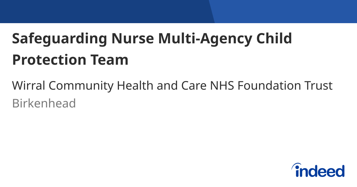 Safeguarding Nurse Multi-Agency Child Protection Team - Birkenhead CH41 ...