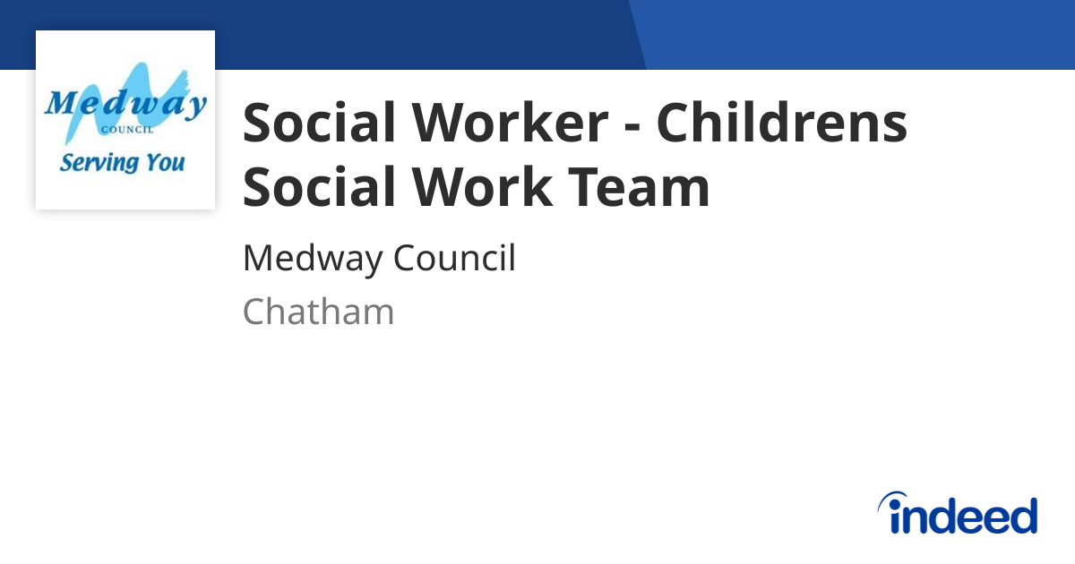 Social Worker - Childrens Social Work Team - Chatham ME4 4LL - Indeed.com