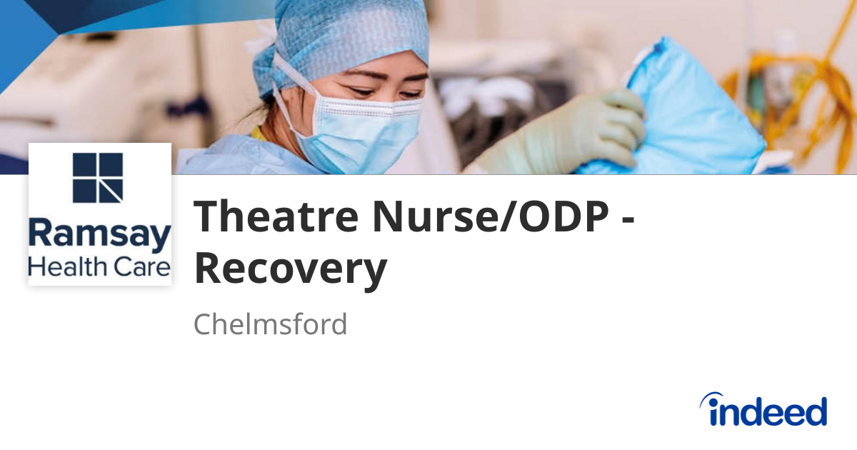 Recovery Nurse/ODP - Chelmsford CM1 - Indeed.com