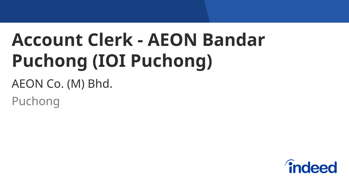 Account Clerk - AEON Bandar Puchong (IOI Puchong) - Puchong - Indeed.com
