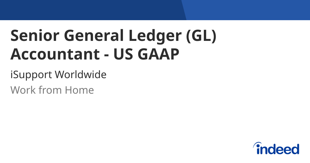 Senior General Ledger (GL) Accountant - US GAAP - Work from Home ...
