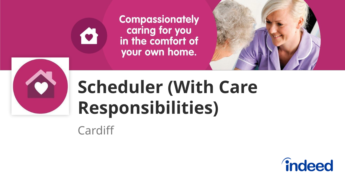 Scheduler (With Care Responsibilities) - Cardiff CF14 5DU - Indeed.com