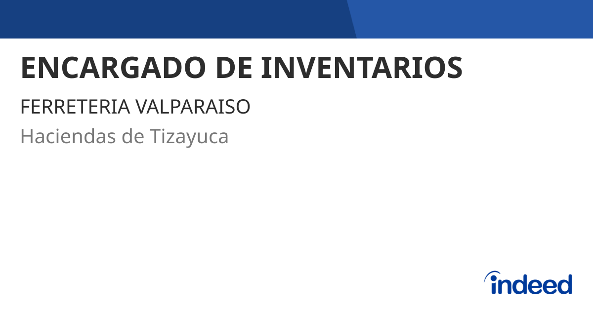 ENCARGADO DE INVENTARIOS - 43815, Haciendas de Tizayuca, Hgo. - Indeed.com