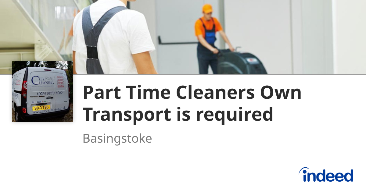 Part Time Cleaners Own Transport is required - Basingstoke RG25 2NS ...