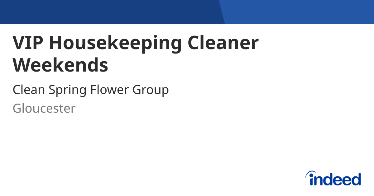 VIP Housekeeping Cleaner Weekends - Gloucester - Indeed.com