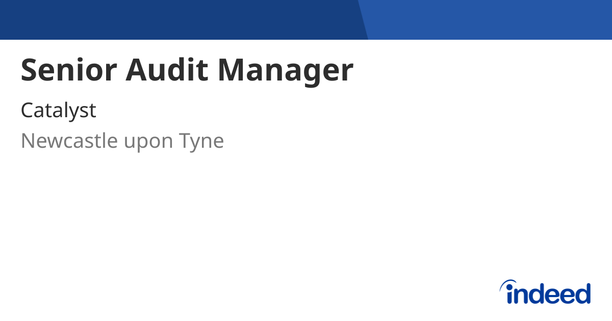 Senior Audit Manager - Newcastle upon Tyne NE1 4DL - Indeed.com