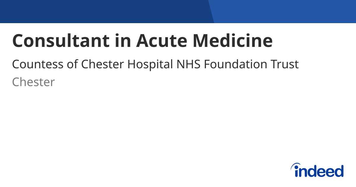 Consultant in Acute Medicine - Chester CH2 1UL - Indeed.com