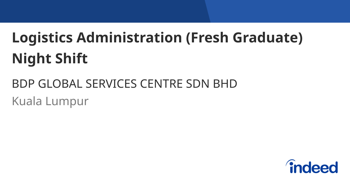 Logistics Administration (Fresh Graduate) Night Shift - Kuala Lumpur - Indeed.com