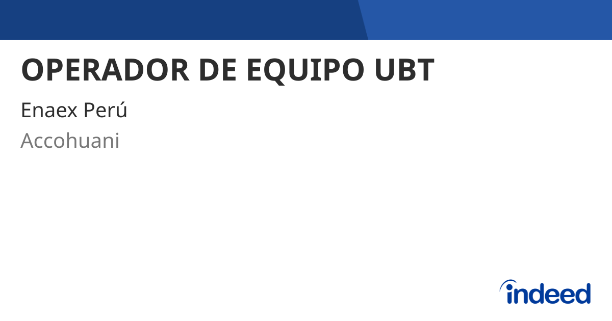 OPERADOR DE EQUIPO UBT - Accohuani 08430 - Indeed.com
