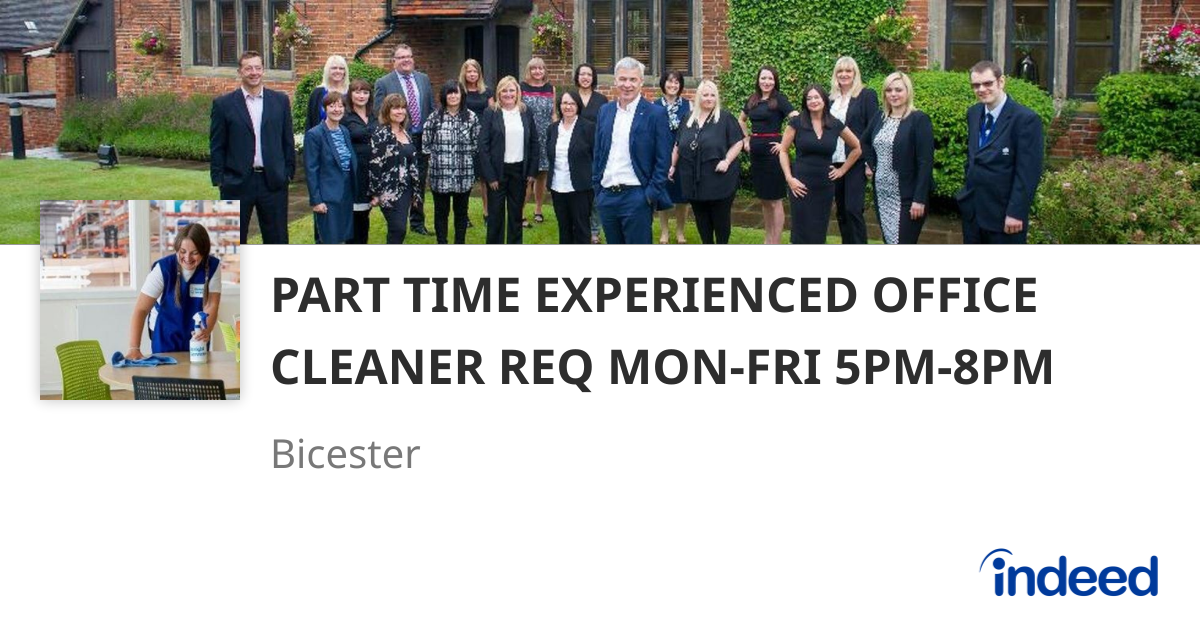 PART TIME EXPERIENCED OFFICE CLEANER REQ MON-FRI 5PM-8PM BICESTER OX26 ...
