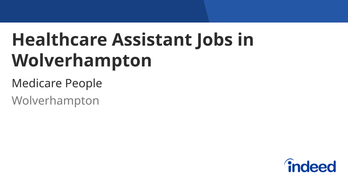 Healthcare Assistant Jobs in Wolverhampton - Wolverhampton WV3 9DR ...