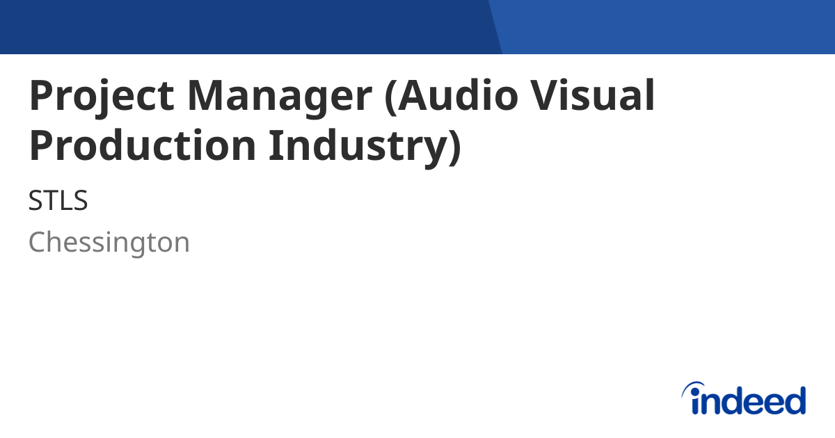 Project Manager (Audio Visual Production Industry) - Chessington KT9 ...