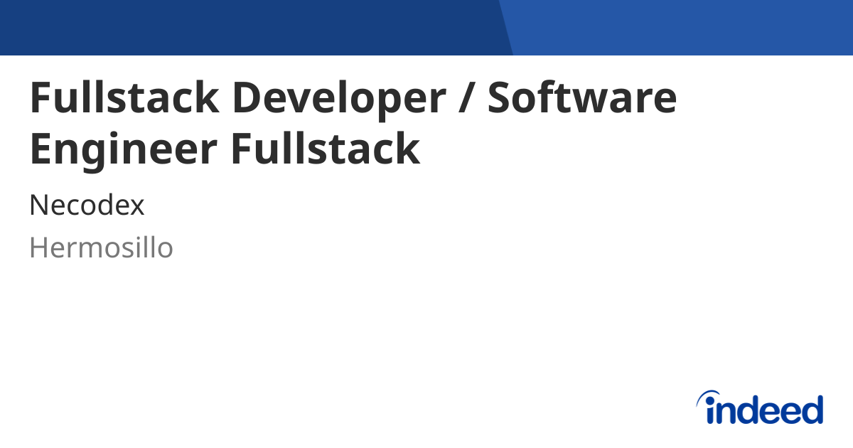 Fullstack Developer / Software Engineer Fullstack - Hermosillo, Son. - Indeed.com