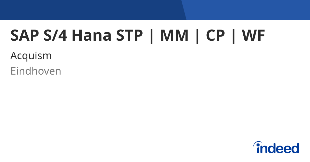 SAP S/4 Hana STP | MM | CP | WF - Eindhoven - Indeed.com