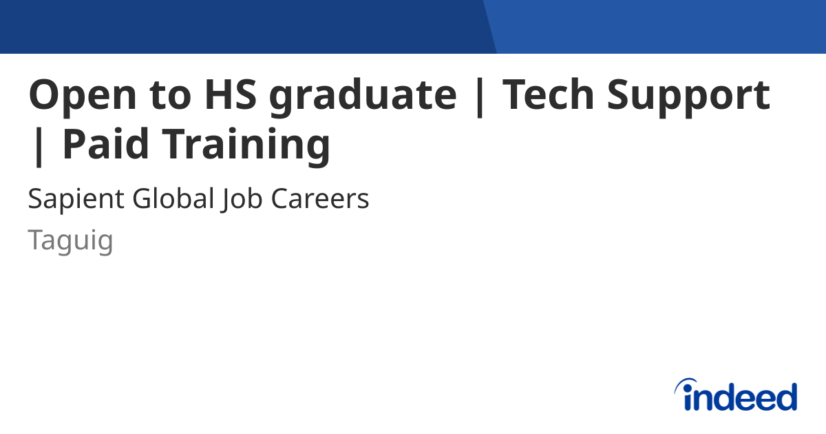 Open to HS graduate | Tech Support | Paid Training - Taguig - Indeed.com