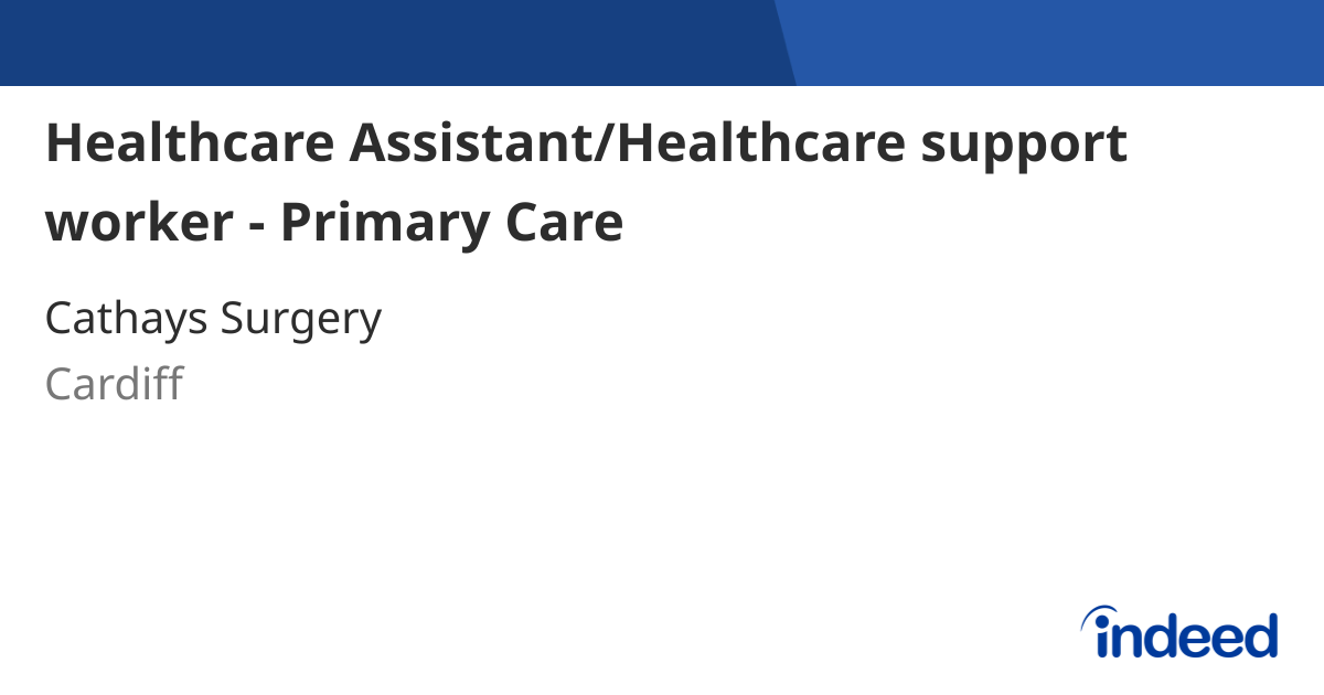 Healthcare Assistant/Healthcare support worker - Primary Care - Cardiff ...