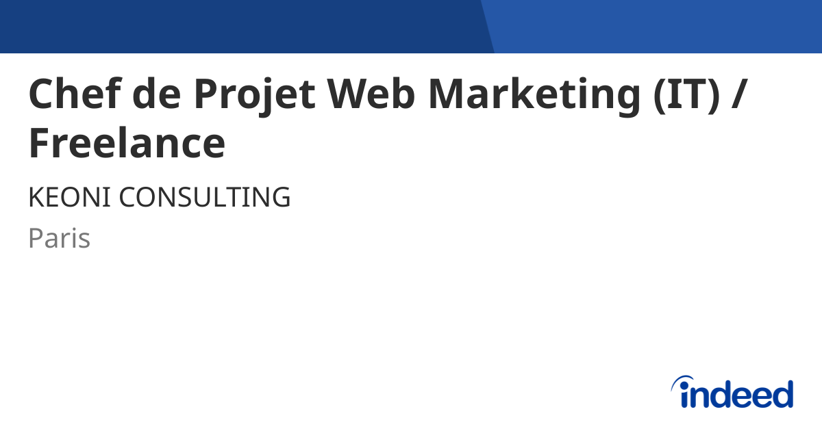 Chef de Projet Web Marketing (IT) / Freelance - Paris (75) - Indeed.com