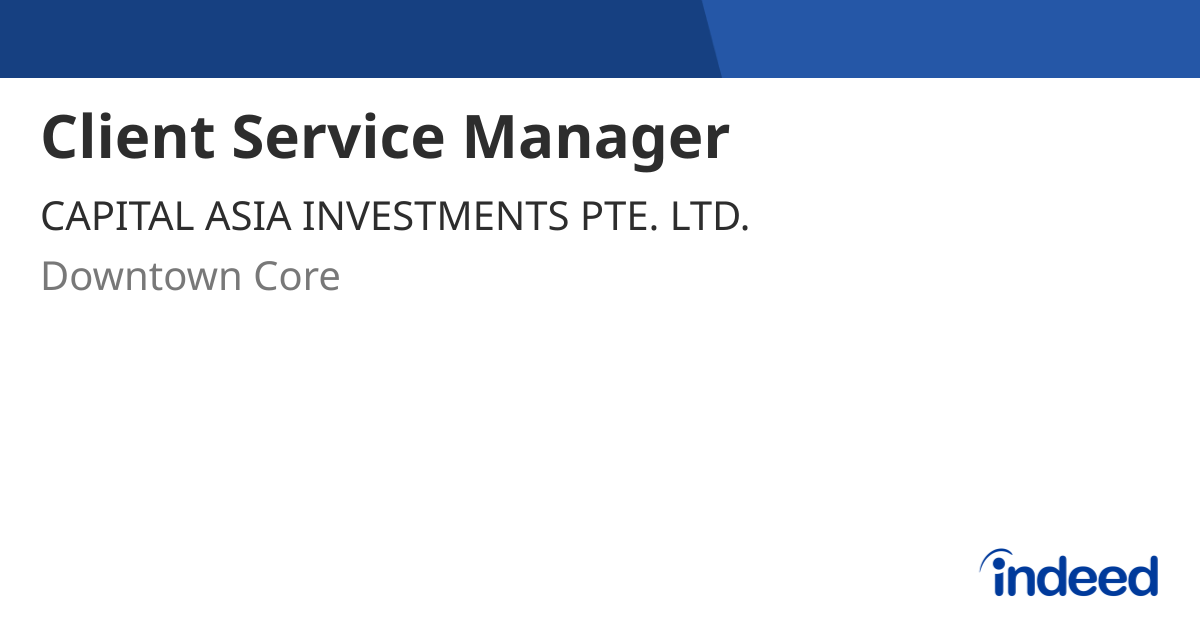 Client Service Manager - Singapore 068914 - Indeed.com
