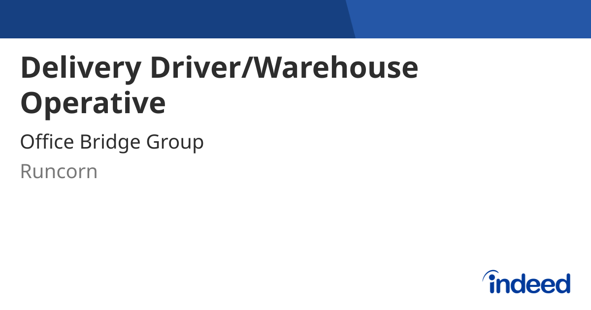 Delivery Driver/Warehouse Operative - Runcorn WA7 1SS - Indeed.com