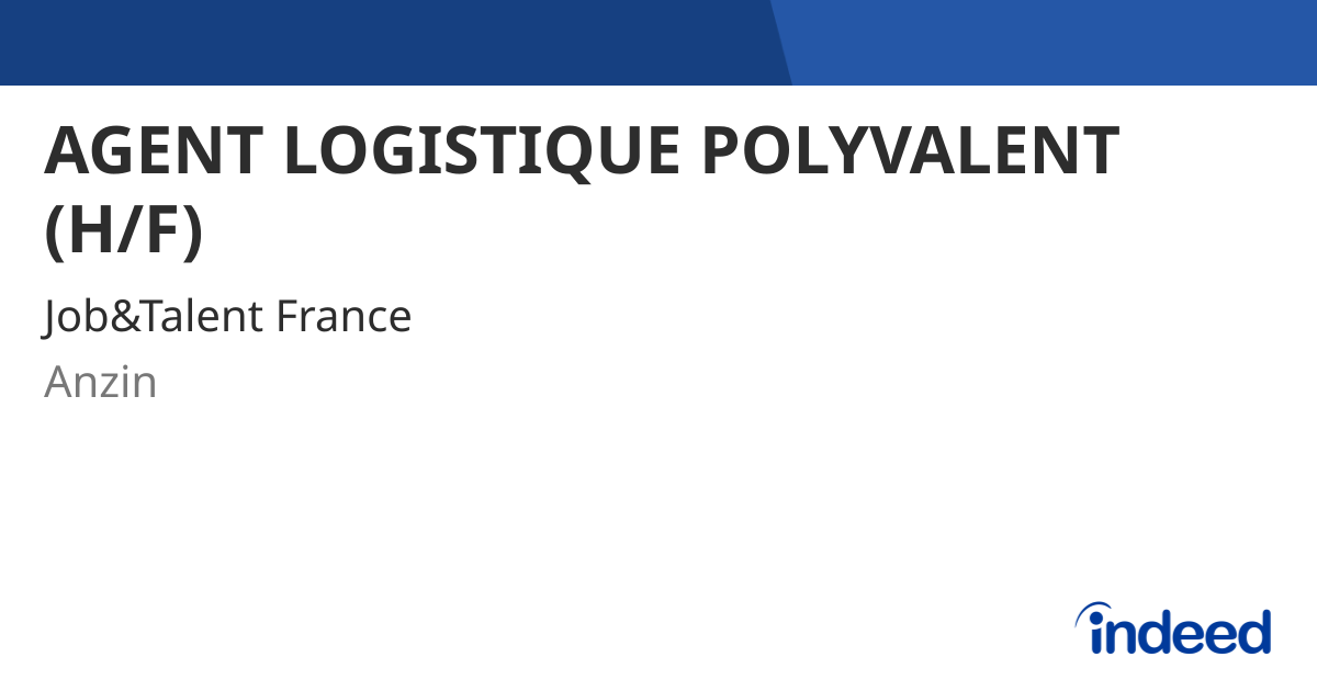 AGENT LOGISTIQUE POLYVALENT (H/F) - 59410 Anzin - Indeed.com