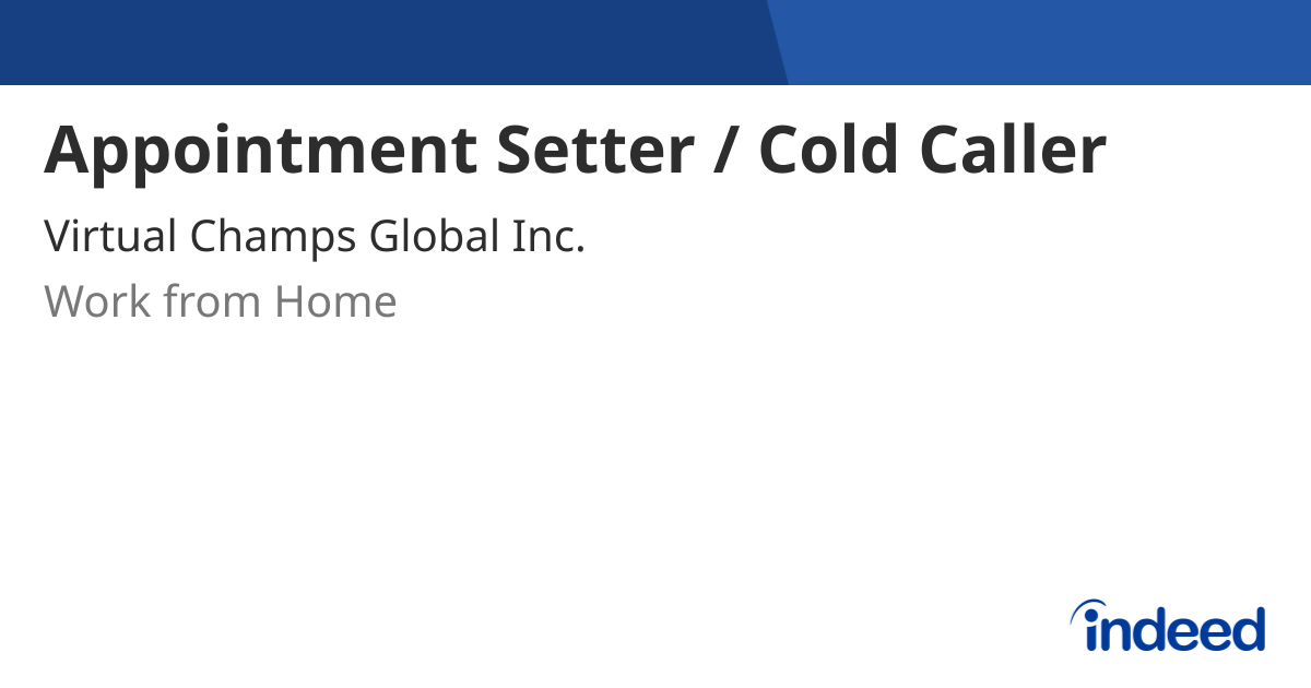 Appointment Setter / Cold Caller - Work from Home - Indeed.com